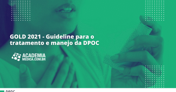 GOLD 2021 - Guideline para o tratamento e manejo da DPOC - Academia Médica