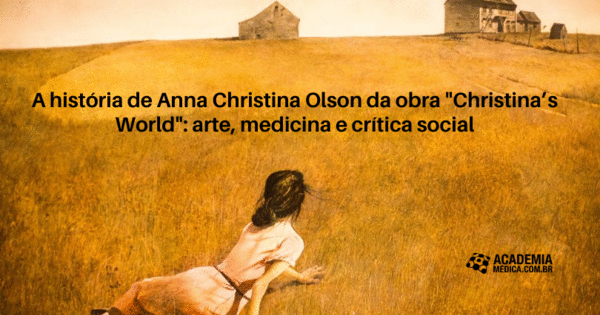 A história de Anna Christina Olson da obra "Christina’s World": arte ...